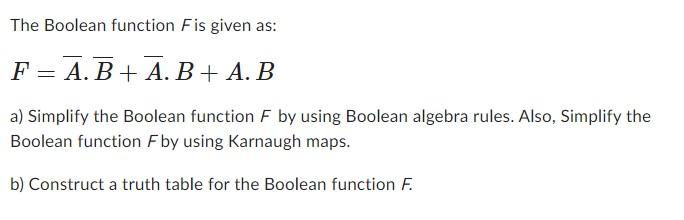 The Boolean Function F Is Given As Faˉ⋅bˉaˉ⋅ba⋅b 