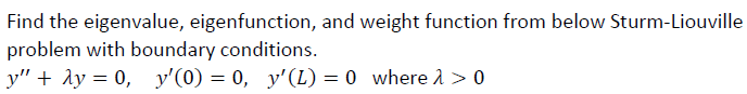 Solved Find the eigenvalue, eigenfunction, and weight | Chegg.com