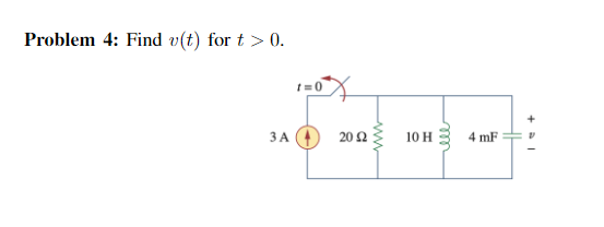 Solved Problem 4: Find v(t) for t>0. | Chegg.com Solved Problem 4: Find v(t) for t>0. | Chegg.com