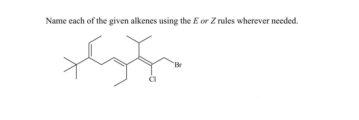 Solved Name each of the given alkenes using the E or Z rules | Chegg.com