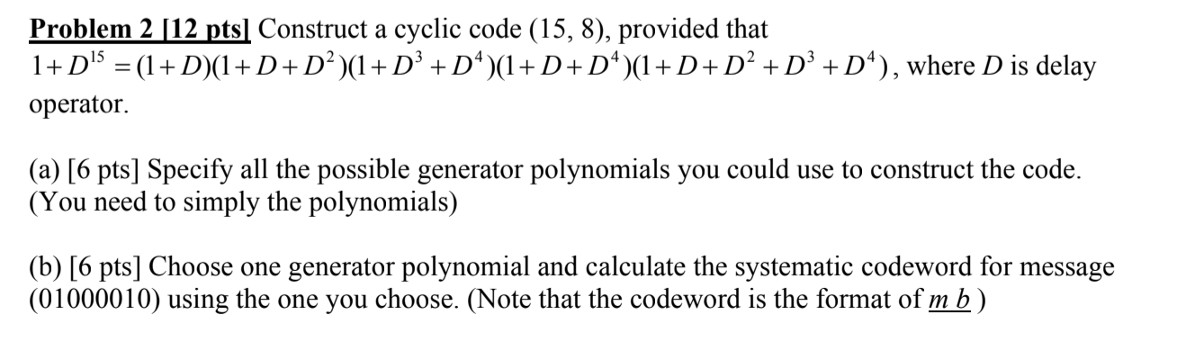 Solved Problem 2 (12 pts] Construct a cyclic code (15, 8), | Chegg.com