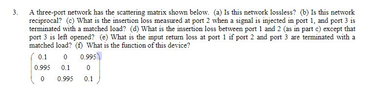 Solved A three-port network has the scattering matrix shown | Chegg.com