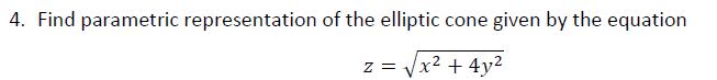 Solved Find parametric representation of the elliptic cone | Chegg.com