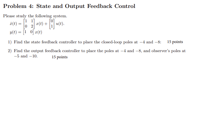 Solved Problem 4: State and Output Feedback ControlPlease | Chegg.com