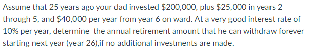 Solved Assume that 25 years ago your dad invested $200,000, | Chegg.com