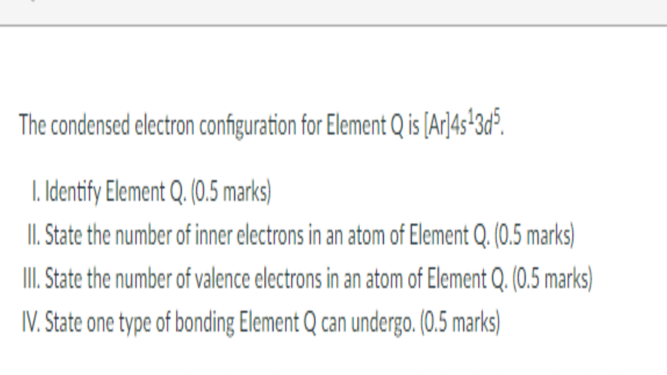Solved The condensed electron configuration for Element Q is | Chegg.com