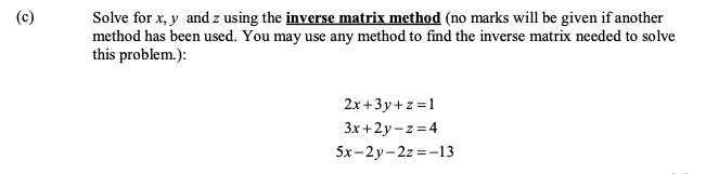 Solved (c) Solve for x,y and z using the inverse matrix | Chegg.com
