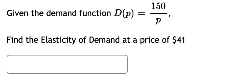 Solved 150 Given the demand function D(p) - = р Find the | Chegg.com