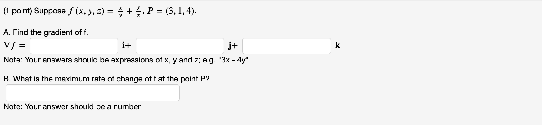 Solved (1 point) Suppose f(x,y,z)=yx+zy,P=(3,1,4). A. Find | Chegg.com
