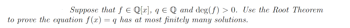 Solved Suppose that f∈Q[x],q∈Q and deg(f)>0. Use the Root | Chegg.com
