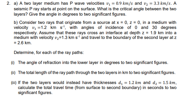Solved 2. a) A two layer medium has P wave velocities v1=0.9 | Chegg.com