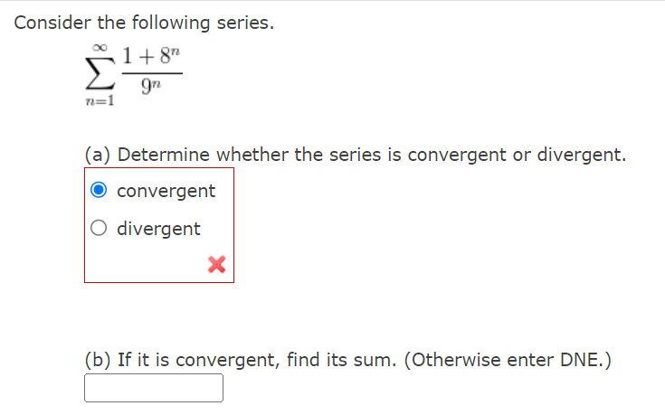 Solved Consider the following series. ∑n=1∞9n1+8n (a) | Chegg.com