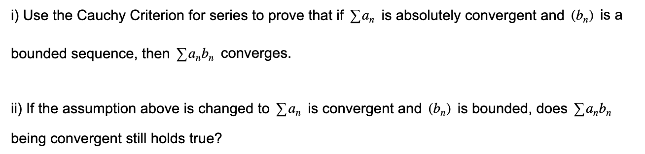 Solved i) Use the Cauchy Criterion for series to prove that | Chegg.com