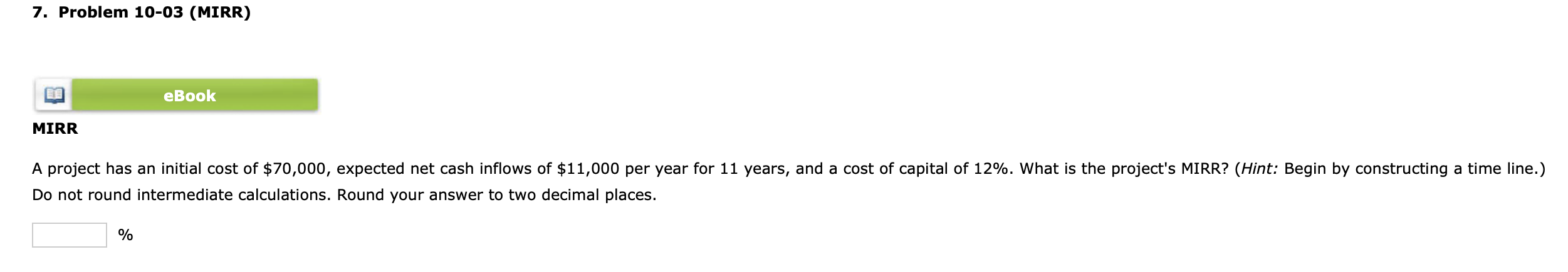 Solved 7. ﻿Problem 10-03 (MIRR)MIRRA project has an initial | Chegg.com