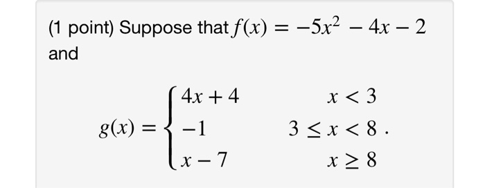 Solved (1 point) Suppose that f(x) =-5x2-4x-2 and x〈3 g(x) = | Chegg.com