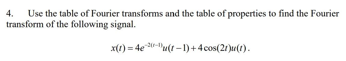 Solved 4. Use the table of Fourier transforms and the table | Chegg.com