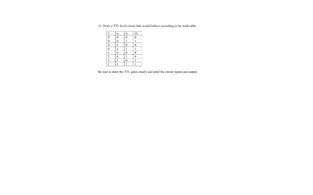 Solved 14. Draw a TTL-level circuit that would behave | Chegg.com