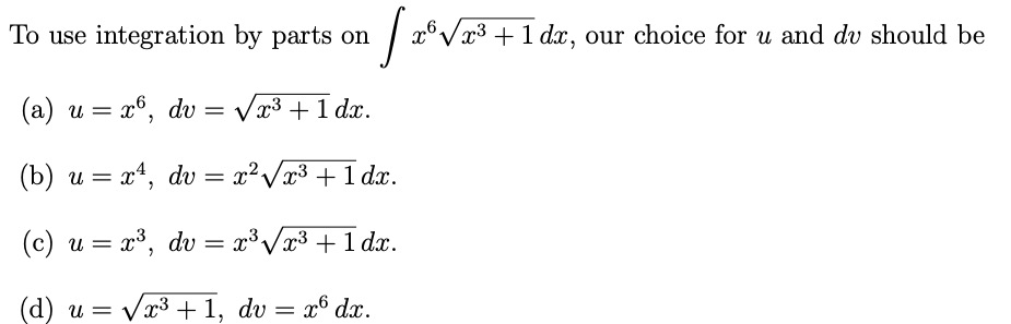 Solved To use integration by parts on ∫x6x3+1dx, our choice | Chegg.com