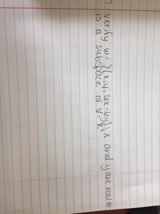 Solved Verify W = {(x, y, 6x - 6y): X and y are real # is a | Chegg.com