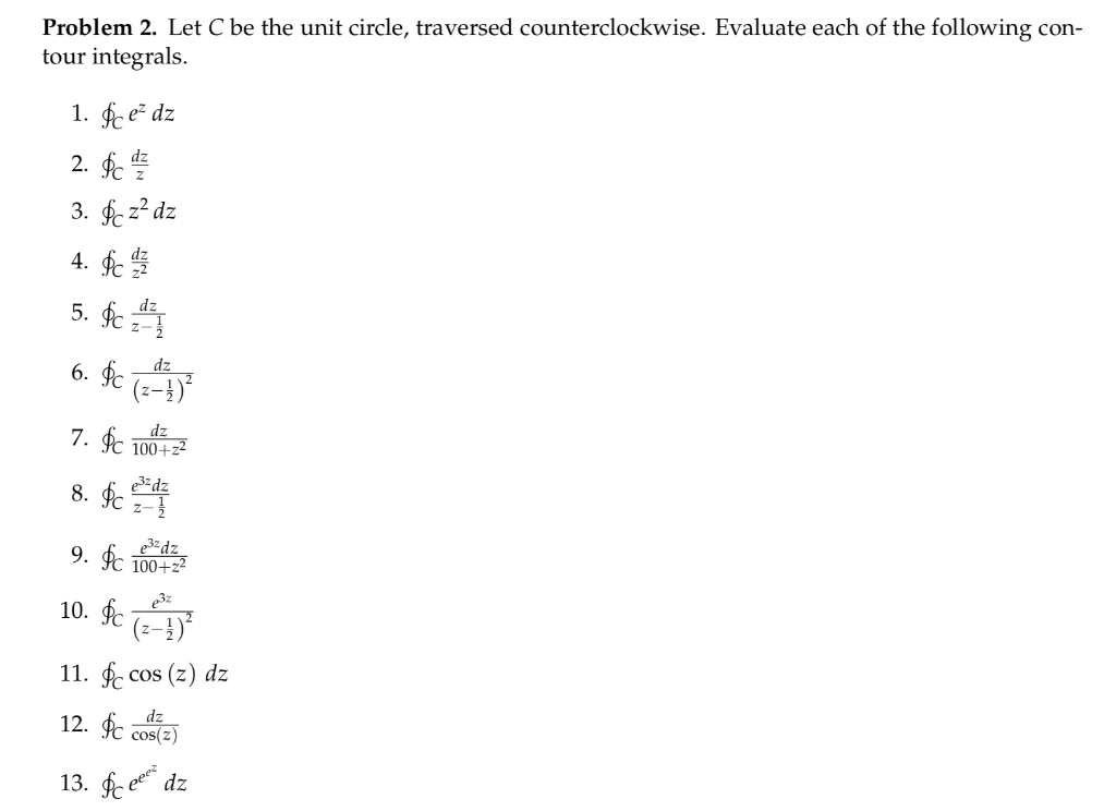 Solved Problem 2. Let C be the unit circle, traversed | Chegg.com