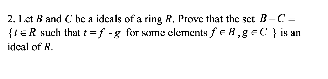 Solved 2. Let B and C be a ideals of a ring R. Prove that | Chegg.com