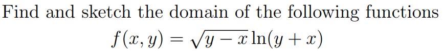 Solved Find and sketch the domain of the following functions | Chegg.com