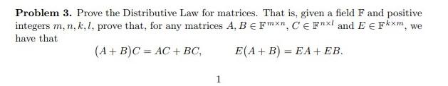 Solved Problem 3. Prove the Distributive Law for matrices. | Chegg.com