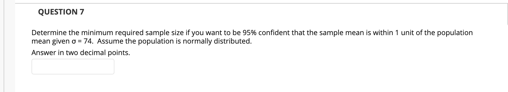 Solved QUESTION 7 Determine the minimum required sample size | Chegg.com