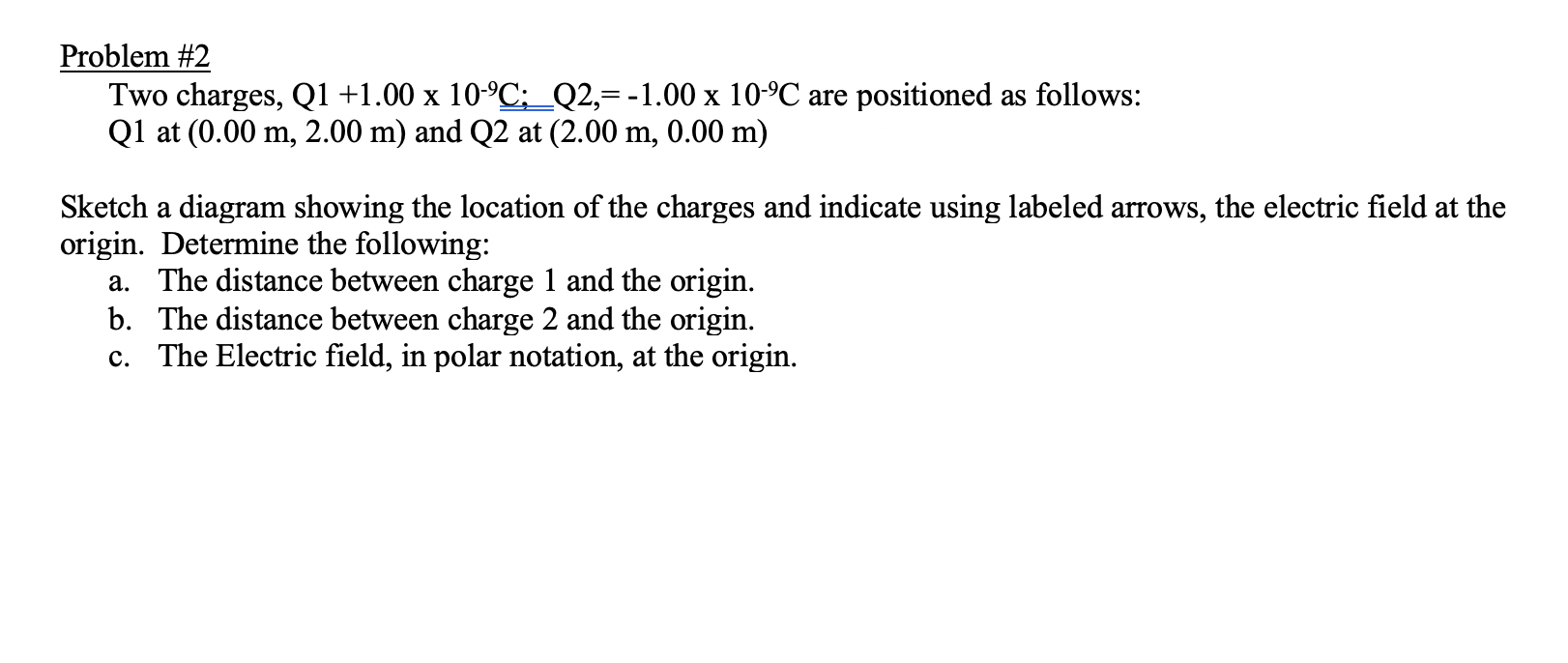 Solved Problem #2 Two charges, Q1 +1.00 x 10-°C;__Q2,= -1.00 | Chegg.com