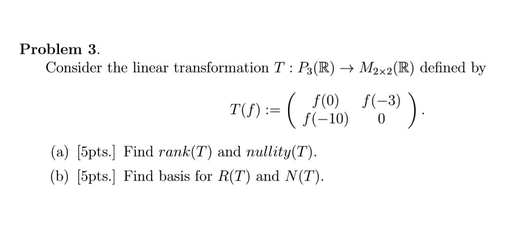 Solved Problem 3. Consider the linear transformation T : | Chegg.com