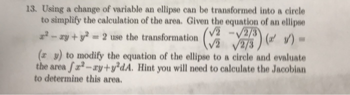 Solved 13. Using a change of variable an ellipse can be | Chegg.com