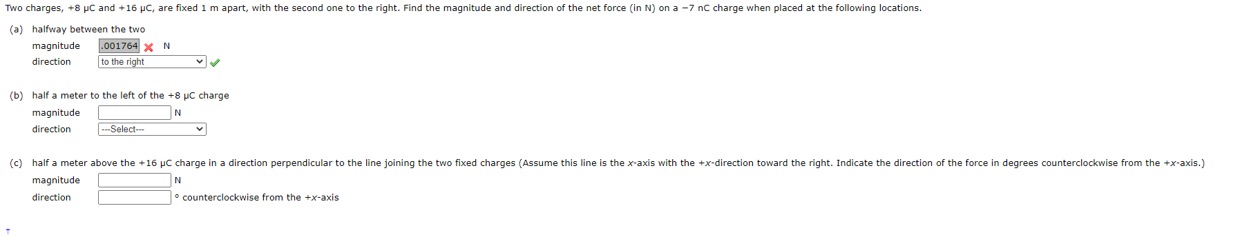 Solved Two charges, +8 PC and +16 pc, are fixed 1 m apart, | Chegg.com