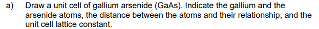 Solved a) Draw a unit cell of gallium arsenide (GaAs). | Chegg.com