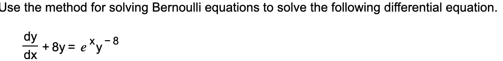 Solved Use the method for solving Bernoulli equations to | Chegg.com