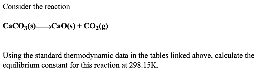 Solved Consider the reaction CaCO3(s)—*CaO(s) + CO2(g) Using | Chegg.com