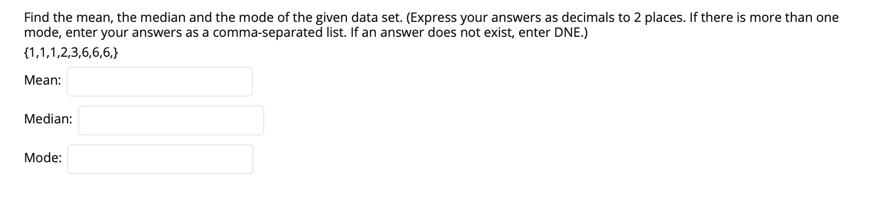 Solved Find the mean, the median and the mode of the given | Chegg.com