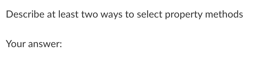 Solved Describe at least two ways to select property methods | Chegg.com
