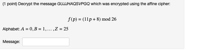 Solved (1 ﻿point) ﻿Decrypt the message GUJJHAQSVPGQ which | Chegg.com