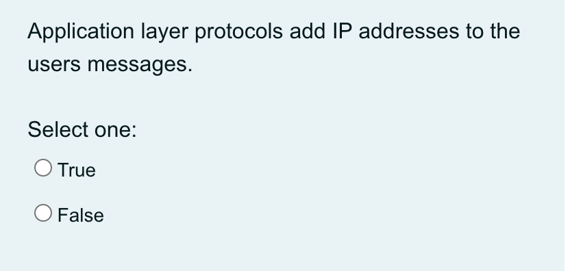 Solved Application layer protocols add IP addresses to the | Chegg.com