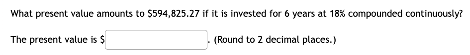 Solved What present value amounts to $594,825.27 if it is | Chegg.com