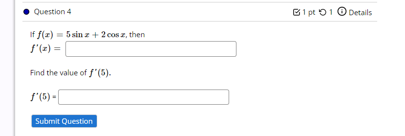 Solved If f(x)=5sinx+2cosx, the f′(x)= Find the value of | Chegg.com