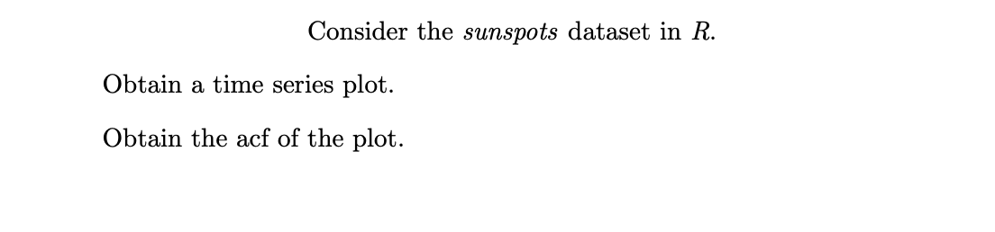 Consider the sunspots dataset in R. Obtain a time | Chegg.com