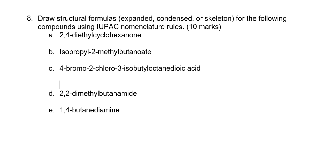 Solved 8. Draw structural formulas (expanded, condensed, or | Chegg.com