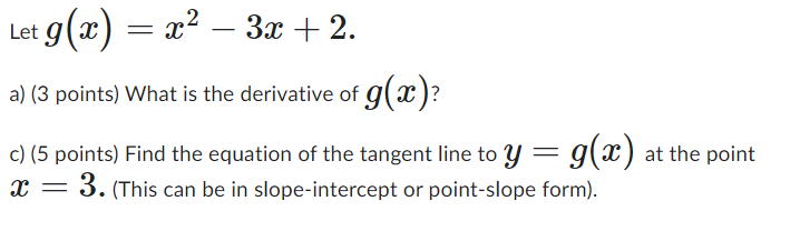 Solved Let g(x)=x2−3x+2. a) (3 points) What is the | Chegg.com
