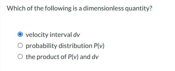 Solved Which of the following is a dimensionless quantity? | Chegg.com