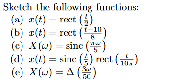 Solved Sketch the following functions: (a) x(t)=rect(2ι) (b) | Chegg.com