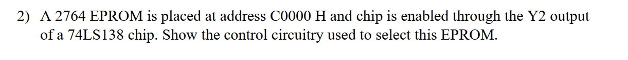 Solved A 2764 EPROM is placed at address C0000 H and chip is | Chegg.com