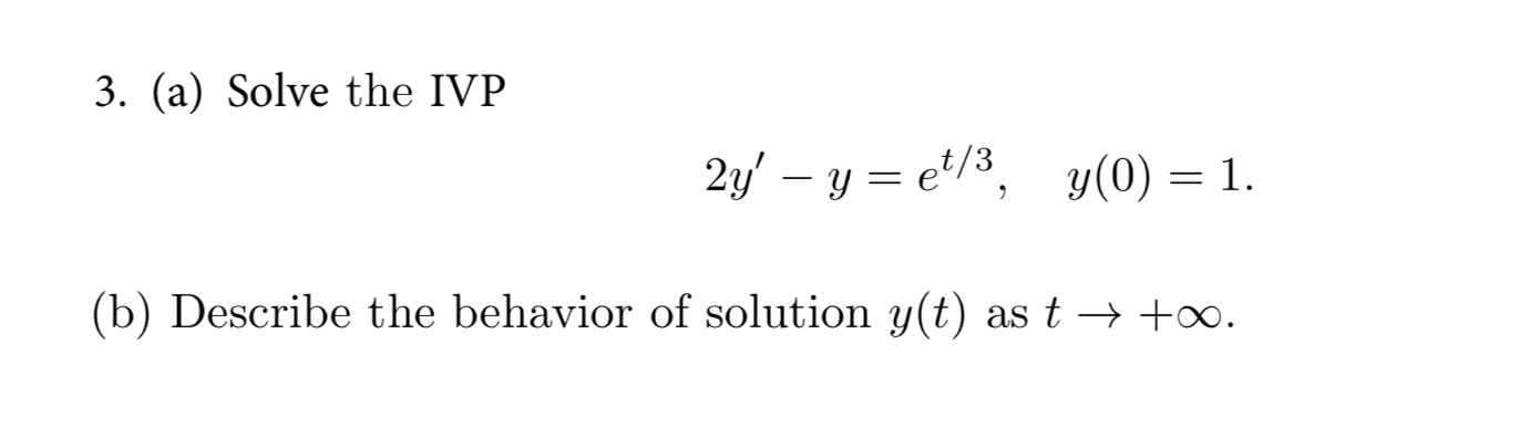 Solved 3. (a) Solve the IVP 24' – y = et/3, y(0) = 1. (b) | Chegg.com