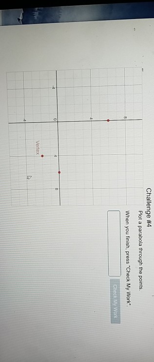 Solved Challenge #4 Plot a parabola through the points. When | Chegg.com