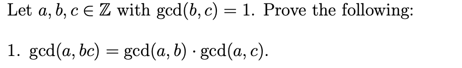 Solved Let a,b,c∈Z with gcd(b,c)=1. Prove the following: 1. | Chegg.com